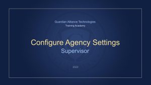 Supervisor Training Videos – Guardian Alliance Technologies